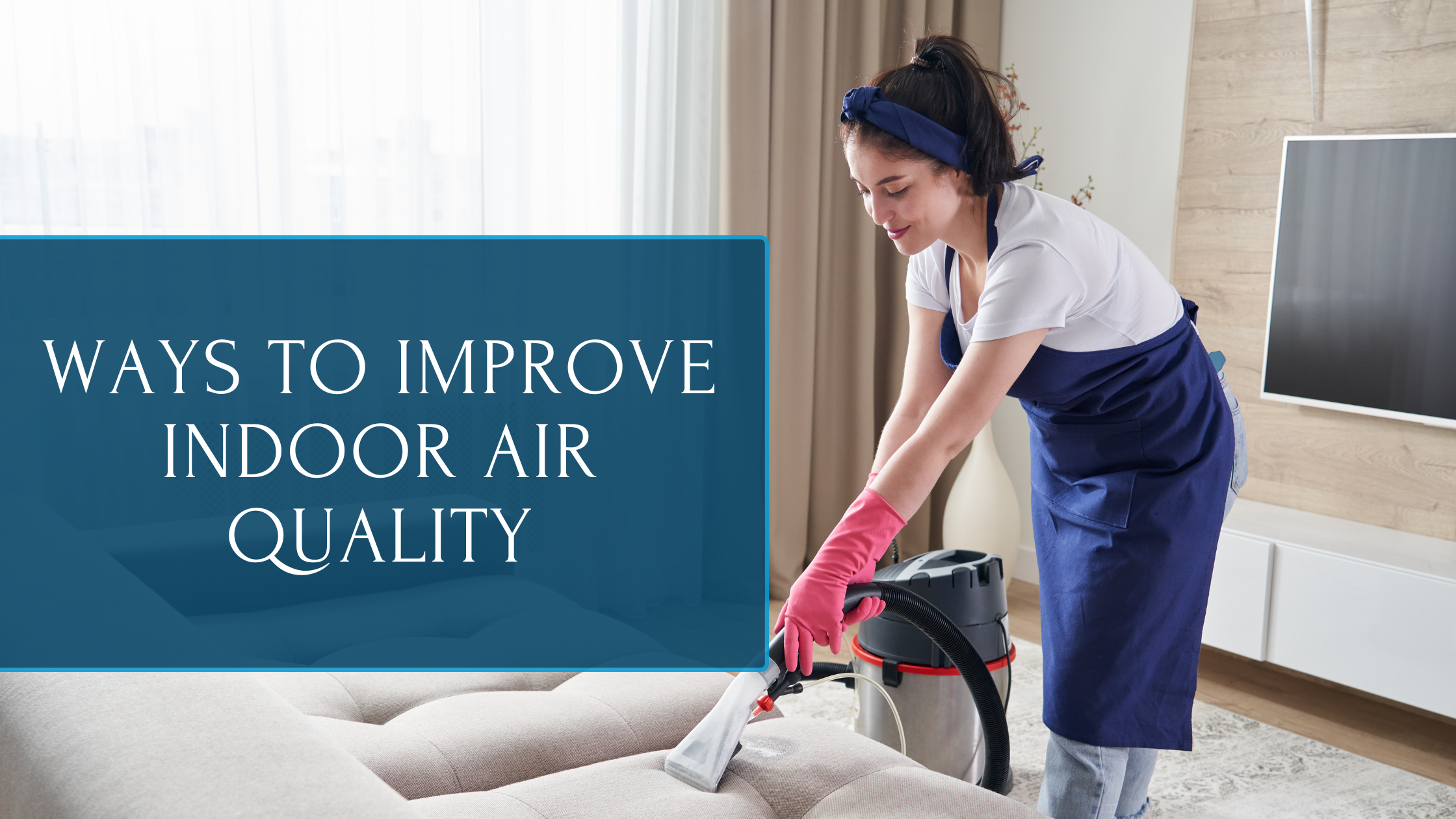 3 Ways to Tackle Common Indoor Air Quality Problems